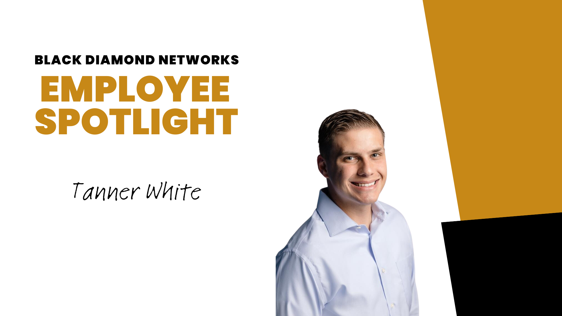 Employee Spotlight: Tanner White - Black Diamond Networks