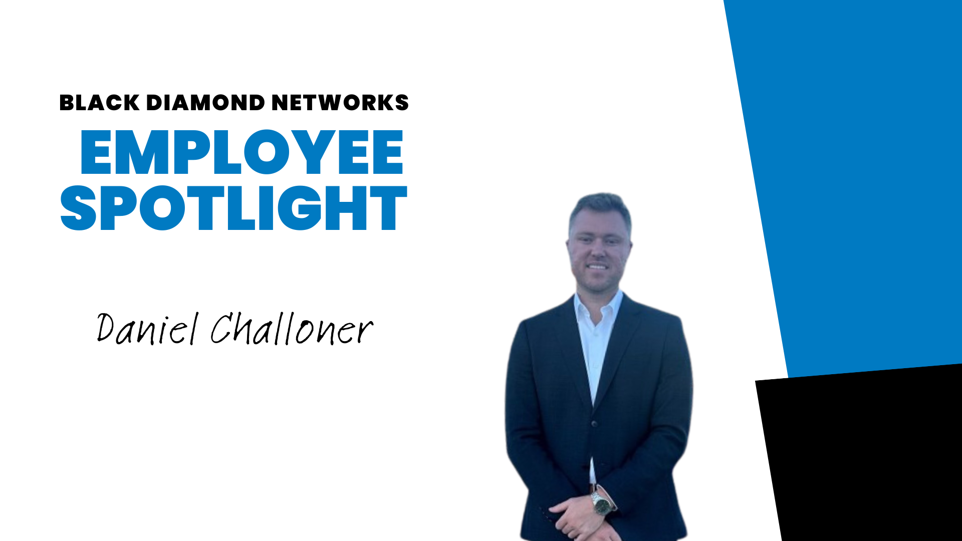 Employee Spotlight: Daniel Challoner - Black Diamond Networks
