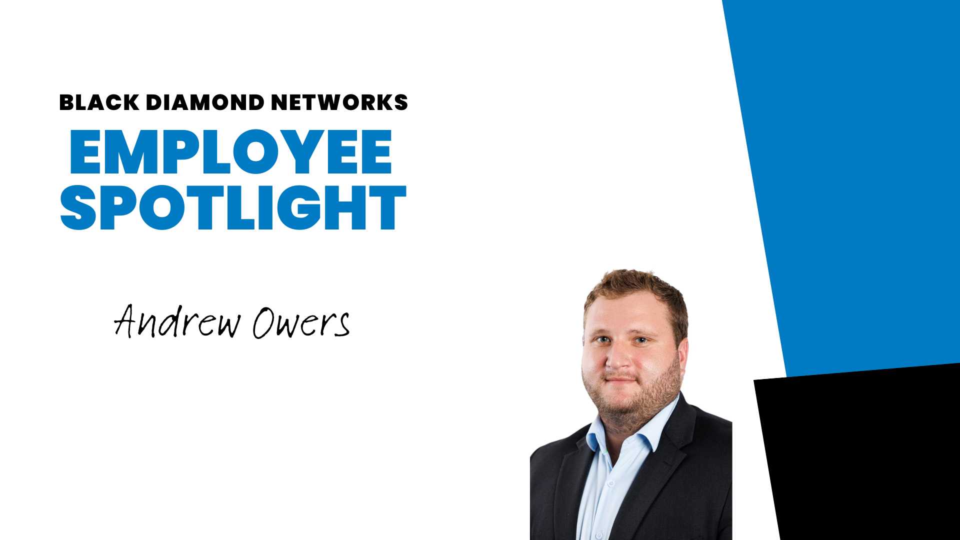 Employee Spotlight: Andrew Owers - Black Diamond Networks Employee Spotlight: Andrew Owers - Black Diamond Networks